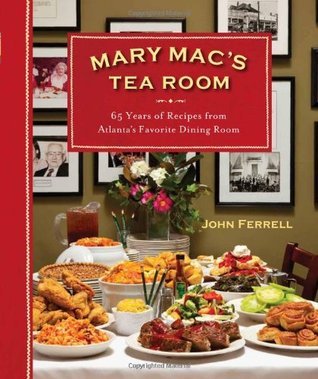 Mary Mac's Tea Room: 70 Years of Recipes from Atlanta's Favorite Dining ...