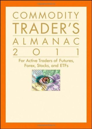 Commodity Trader's Almanac 2011 by Jeffrey A. Hirsch | Goodreads
