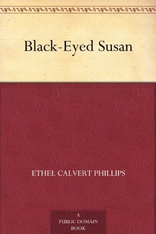 Black-Eyed Susan by Ethel Calvert Phillips | Goodreads