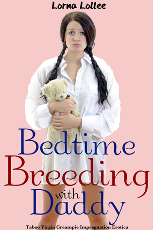 Bedtime Breeding with Daddy: Taboo Virgin Creampie Impregnation Erotica ...