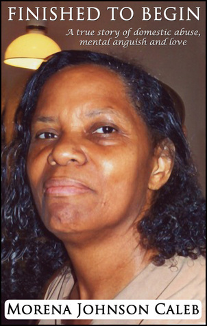 Finished to Begin by Morena Johnson Caleb | Goodreads