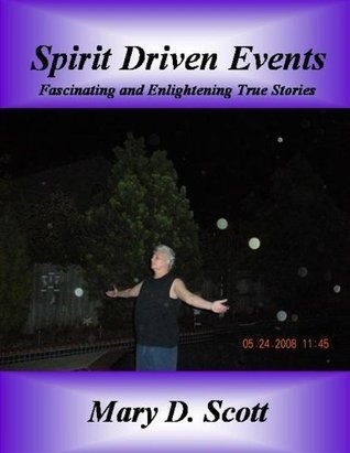 Spirit Driven Events - Fascinating and Enlightening True Stories by ...