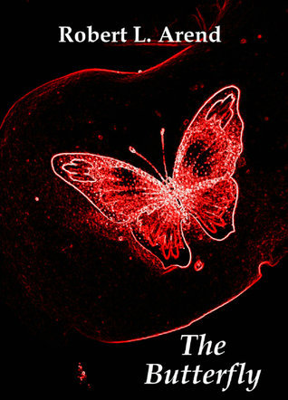 The Butterfly by Robert L. Arend | Goodreads