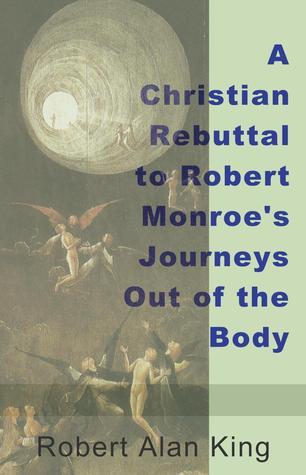 A Christian Rebuttal to Robert Monroe's Journeys Out of the Body by ...