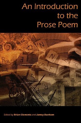 An Introduction to the Prose Poem by Brian Clements | Goodreads