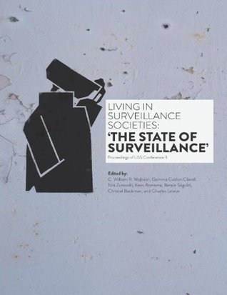 Living in Surveillance Societies : The State of Surveillance by William ...