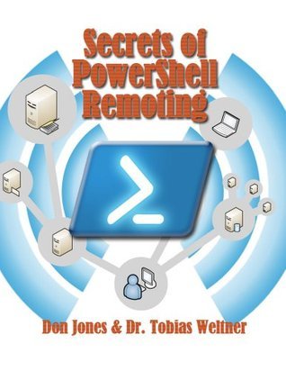 Secrets of PowerShell Remoting by Tobias Weltner | Goodreads