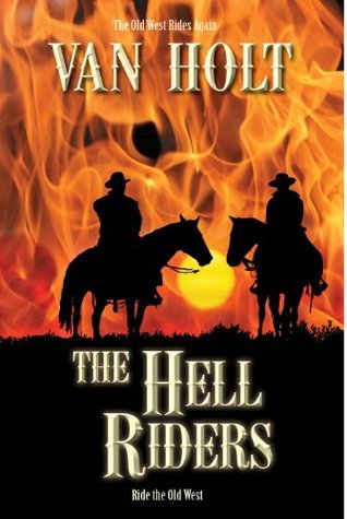 The Hell Riders by Van Holt | Goodreads