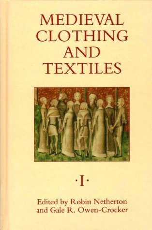 Medieval Clothing and Textiles: volumes 1-3 [set] by Robin Netherton ...