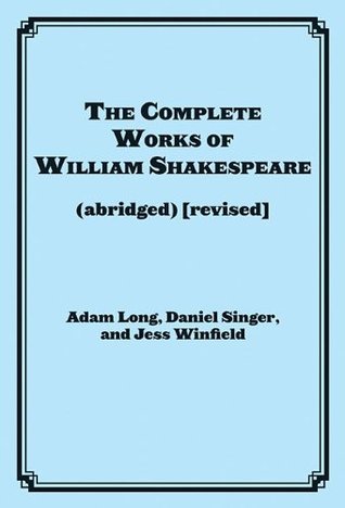 The Complete Works of William Shakespeare (abridged) by Adam Long ...