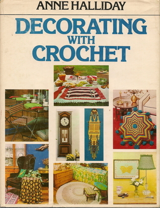 Decorating with Crochet by Anne Halliday | Goodreads