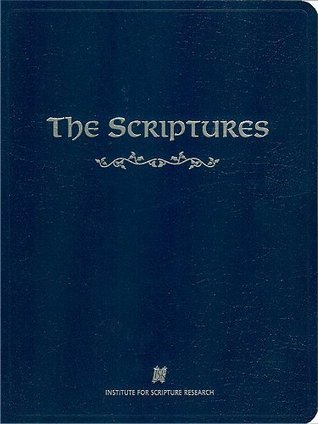 The Scriptures by Institute for Scripture Research | Goodreads