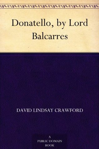 Donatello, by Lord Balcarres by David Lindsay, 1st Earl Crawford ...
