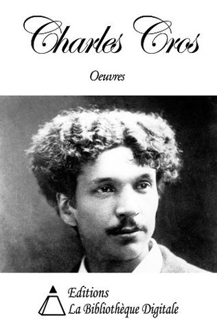 Oeuvres de Charles Cros by Charles Cros | Goodreads