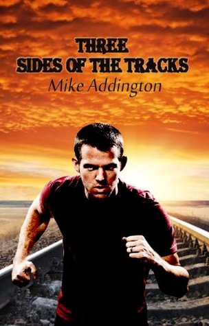 Three Sides of the Tracks by Mike Addington | Goodreads
