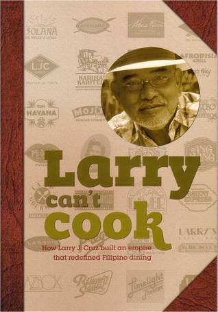 Larry Can't Cook: How Larry J. Cruz Built an Empire That Redefined ...
