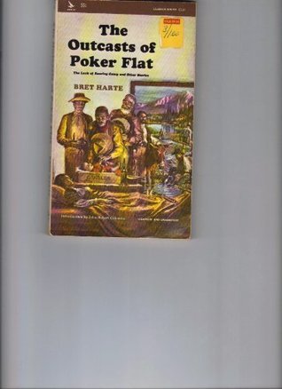The Outcasts of Poker Flat: The Luck of Roaring Camp and Other Stories ...