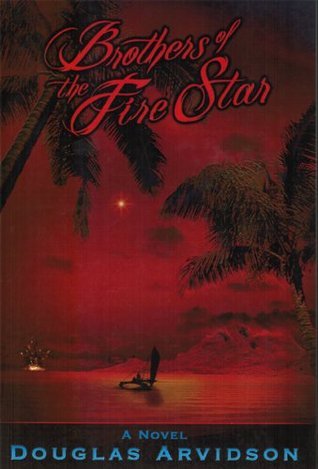 Brothers of the Fire Star by Douglas Arvidson | Goodreads