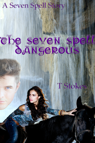 The Seven Spell Dangerous (Seven Spell Stories, #5) by Tessa Stokes ...