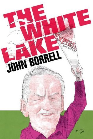 The White Lake: Fighting for a Free Press, Justice and a Place to Call ...