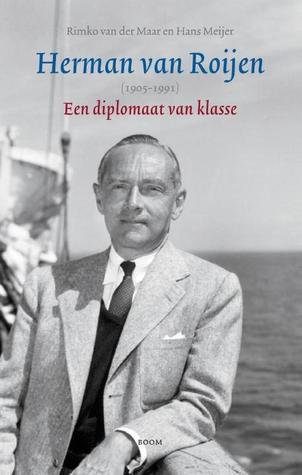 Herman van Roijen (1905-1991): een diplomaat van klasse by Rimko van ...