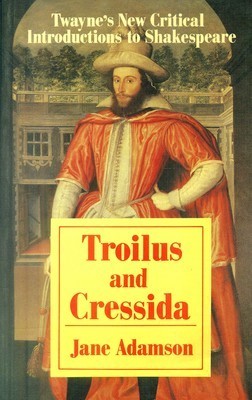 Troilus and Cressida by Jane Adamson | Goodreads
