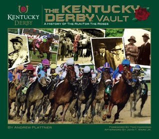 The Kentucky Derby Vault: A History of the Run for the Roses by Andy ...
