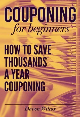 Couponing QuickStart Guide: The Simplified Beginner's Guide to ...
