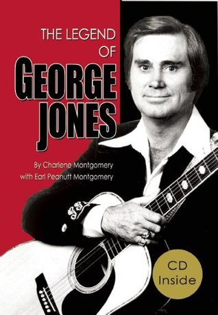 The Legend of George Jones: His Life and Death by Charlene Montgomery ...