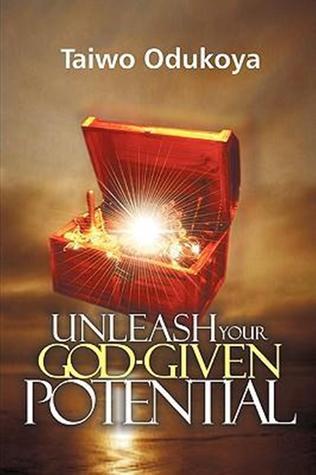 Unleash Your God-Given Potential by Taiwo Odukoya | Goodreads