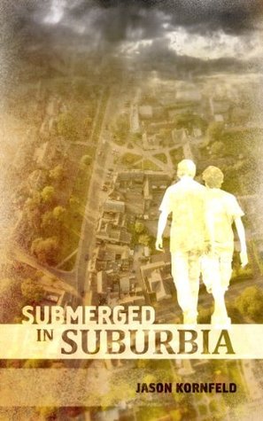 Submerged in Suburbia by Jason Kornfeld | Goodreads