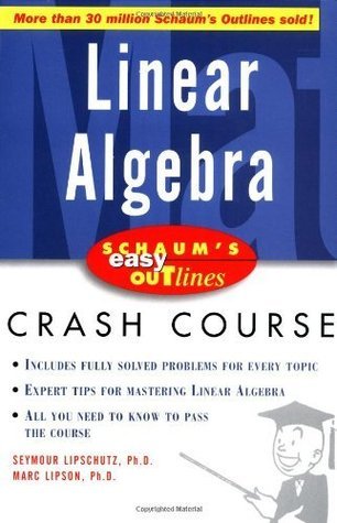 Schaum's Easy Outline of Linear Algebra by Seymour Lipschutz | Goodreads