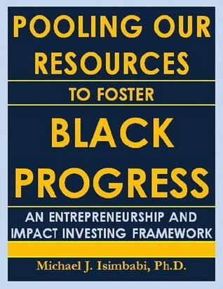 Pooling Our Resources to Foster Black Progress: An Entrepreneurship and ...
