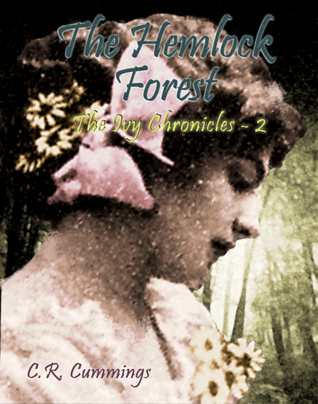 The Hemlock Forest (The Ivy Chronicles, #2) by C.R. Cummings | Goodreads
