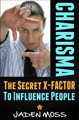 Charisma - The Ultimate Guide To Influence People: Learn How Charisma ...