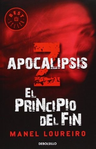 Apocalipsis Z: El principio del fin by Manel Loureiro | Goodreads