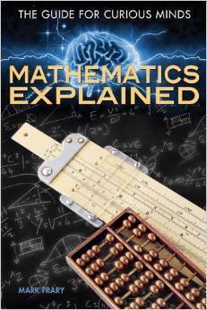 Mathematics Explained (The Guide for Curious Minds, 4) by Mark Frary ...