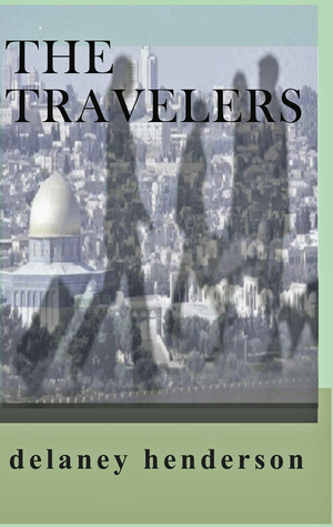 The Travelers by Delaney Henderson | Goodreads