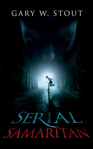 Serial Samaritan by Gary W. Stout | Goodreads