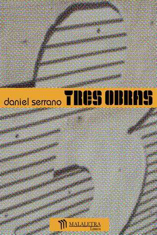 Tres obras de Daniel Serrano by Daniel Serrano | Goodreads