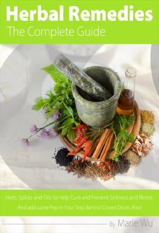 Herbal Remedies: The Complete Guide: The Holistic Medicine Way. Herbs ...