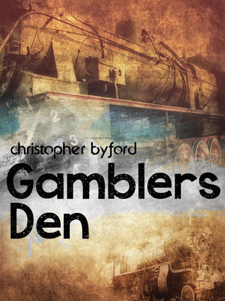 Gamblers Den by Christopher Byford | Goodreads