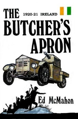 The Butcher's Apron: Ireland 1920-21...The Story of an IRA Flying ...