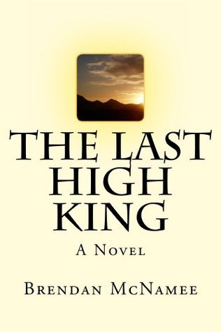 The Last High King by Brendan McNamee | Goodreads