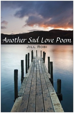 Another Sad Love Poem by Jill Robi | Goodreads