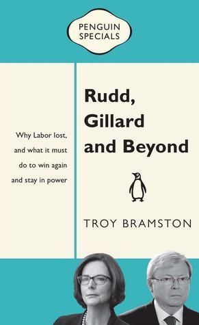 Rudd, Gillard and Beyond by Troy Bramston | Goodreads