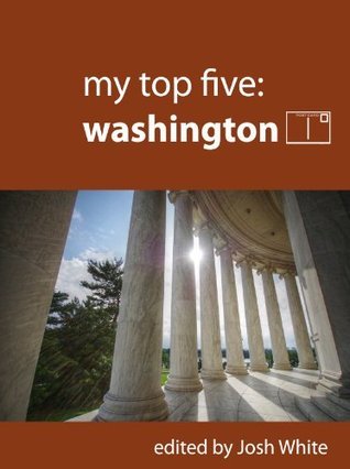 My Top Five: Washington by Josh White | Goodreads