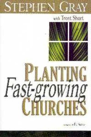 Planting Fast-Growing Churches by Stephen Gray | Goodreads