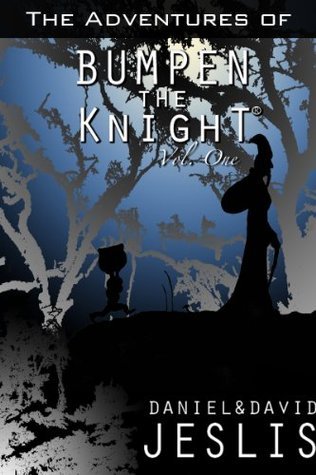The Adventures of Bumpen The Knight Vol. One by David Jeslis | Goodreads