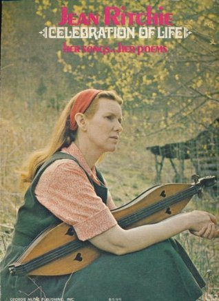 Jean Ritchie Celebration of Life: Her Songs...Her Poems by Jean Ritchie ...
